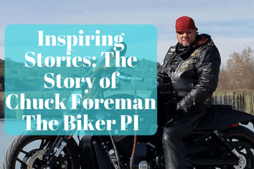 Inspiring Stories: The Story of Chuck Foreman, The Biker PI