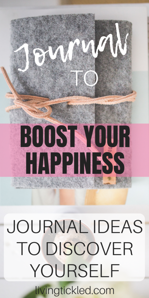 Journal to Boost your Happiness: Journal Ideas to Discover Yourself