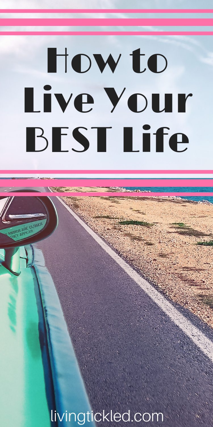How to Live Your BEST Life: Create Happiness through better living
