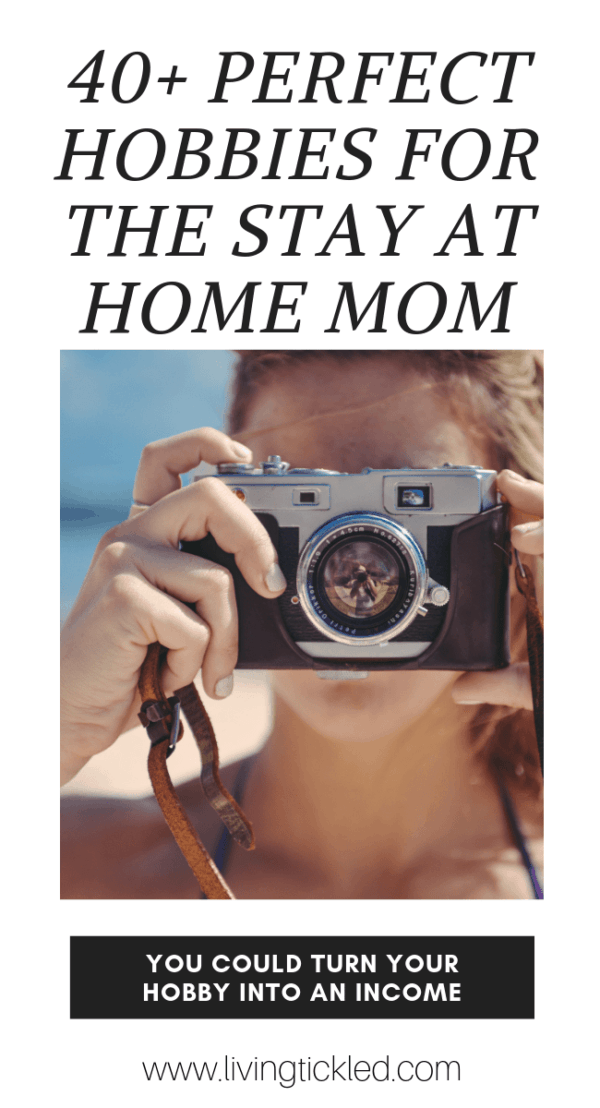 40+ Perfect Hobbies for the Stay at Home Mom: Tips for Mom Hobbies