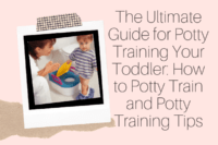 The Ultimate Guide for Potty Training Your Toddler: How to Potty Train