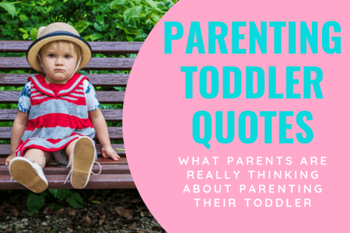 Parenting Quotes about Toddlers: What parents are really thinking